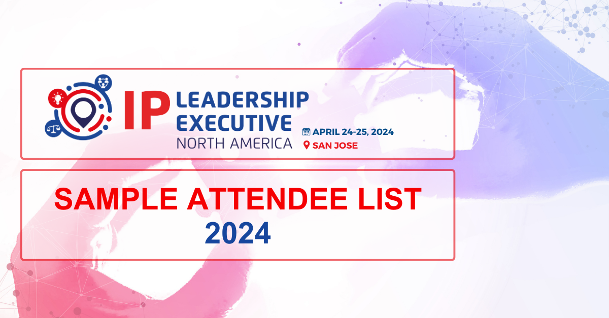 IP Leadership Executive Summit Sample Attendee List 2024 | Kisaco Research