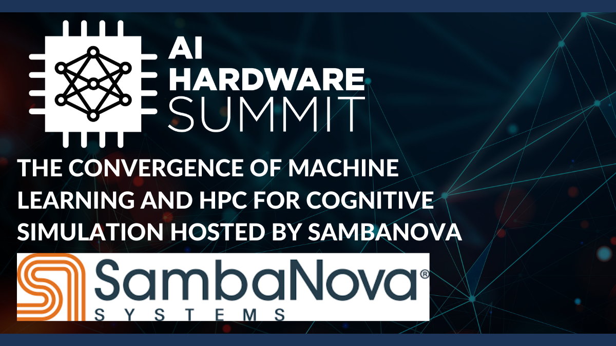 The Convergence of Machine Learning and HPC for Cognitive Simulation Hosted by SambaNova ...